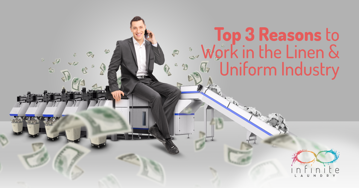 Top 3 Reasons to Work in the Linen and Uniform Industry - Infinite Laundry